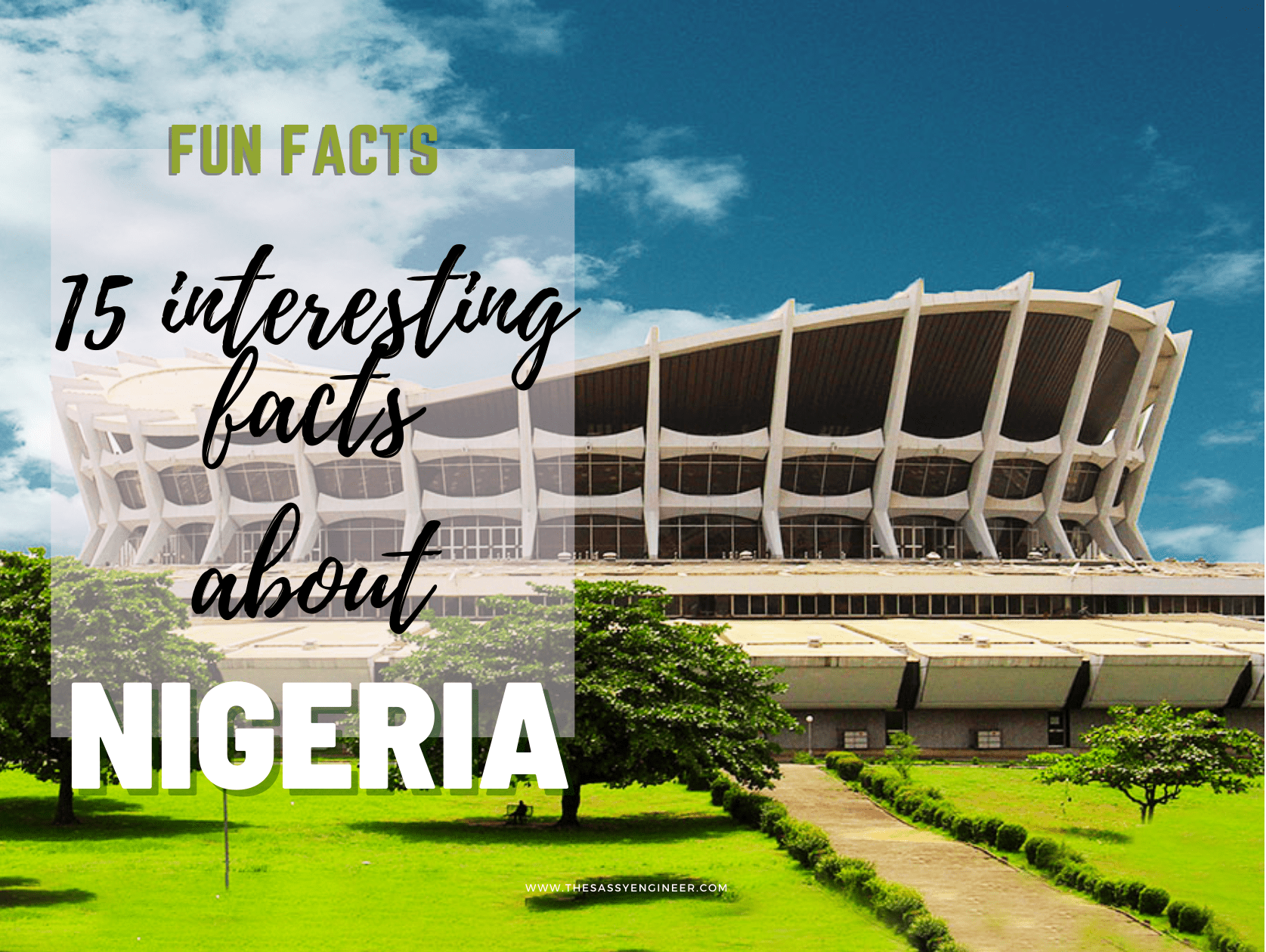 15 things you need to know about Nigeria and more - Sassy Engineer
