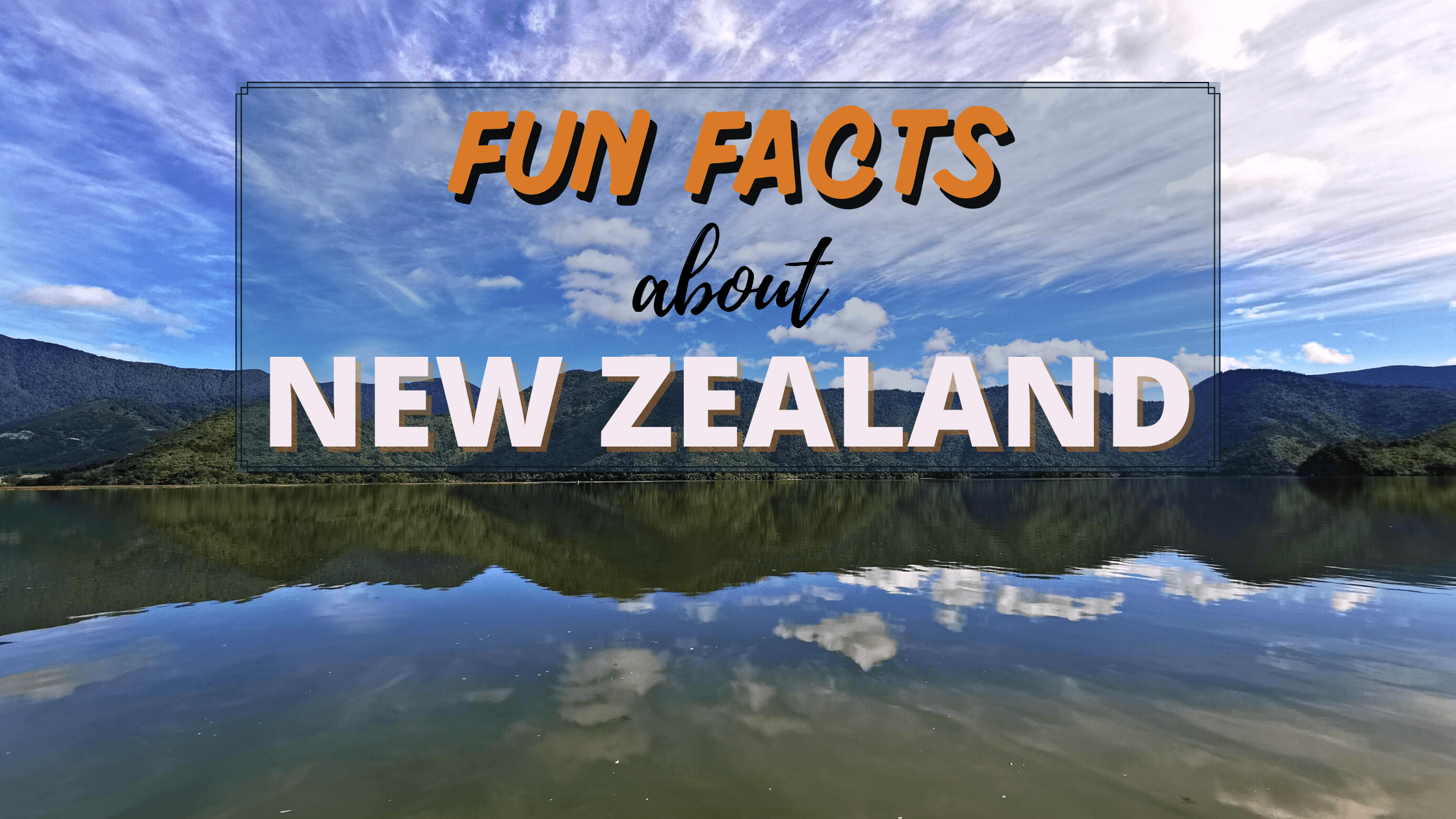 Fun facts about New Zealand - Sassy Engineer